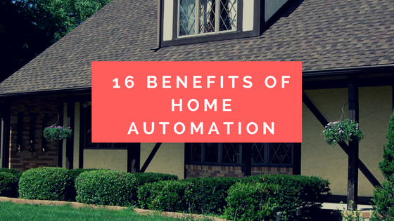 16 Benefits of Home Automation and How It Will Improve Your Lifestyle ...