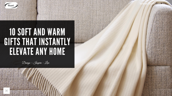 10 Soft and Warm Gifts That Instantly Elevate Any Home - Fiori — Design ...