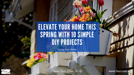 Elevate Your Home This Spring with 10 Simple DIY Projects - Fiori ...