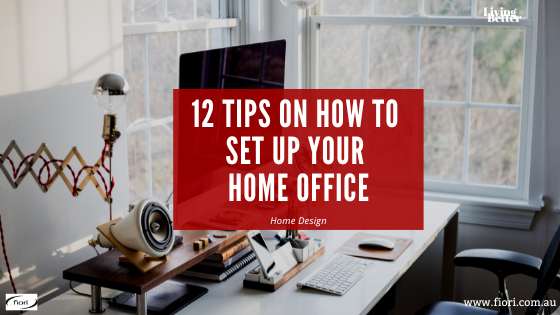12 Tips On How To Set Up Your Home Office - Fiori - Bringing Your Home ...
