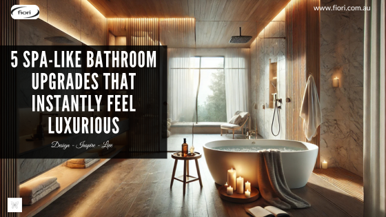 5 Spa-Like Bathroom Upgrades That Instantly Feel Luxurious - Fiori ...