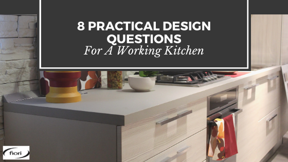 8 Questions for Building a Working Kitchen - Fiori - Bringing Your Home ...