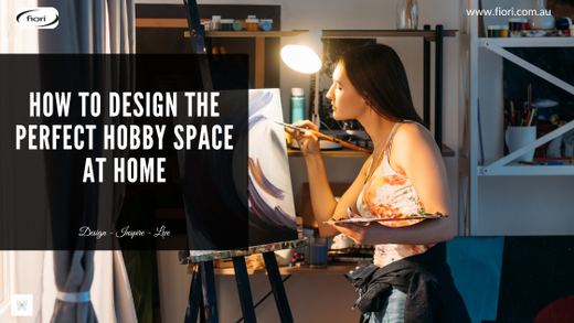 How to Design the Perfect Hobby Space at Home - Fiori - Bringing Your ...