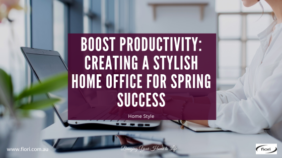 Boost Productivity: Creating a Stylish Home Office for Spring Success ...
