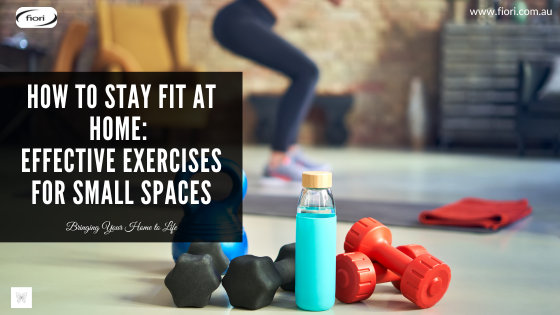How to Stay Fit at Home: Effective Exercises for Small Spaces - Fiori ...