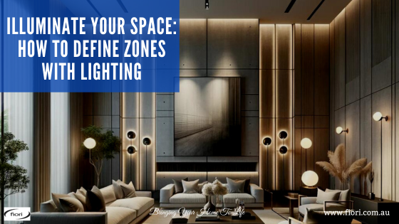 Illuminate Your Space: How to Define Zones with Lighting - Fiori ...