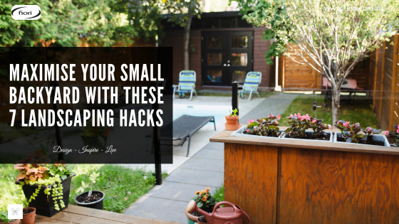 Maximise Your Small Backyard with These 7 Landscaping Hacks - Designed ...
