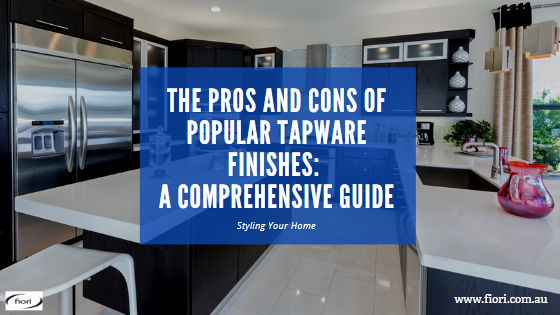 The Pros and Cons of Popular Tapware Finishes: A Comprehensive Guide ...