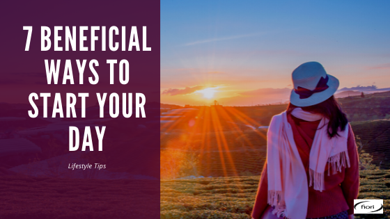 7 Beneficial Ways to Start Your Day - Fiori - Bringing Your Home To Life